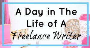 A Day in The Life of A Freelance Writer ⋆ Freelance Writing Mom